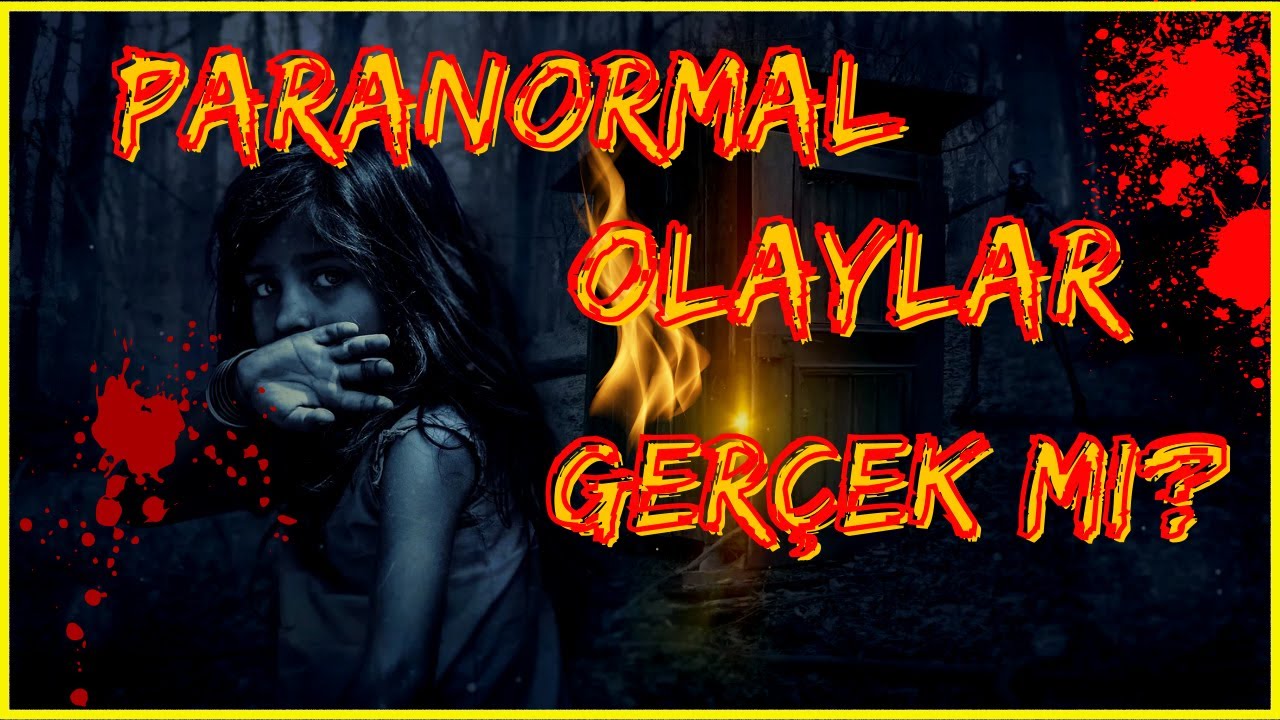 PARANORMAL OLAYLAR GERÇEK Mİ? - YouTube