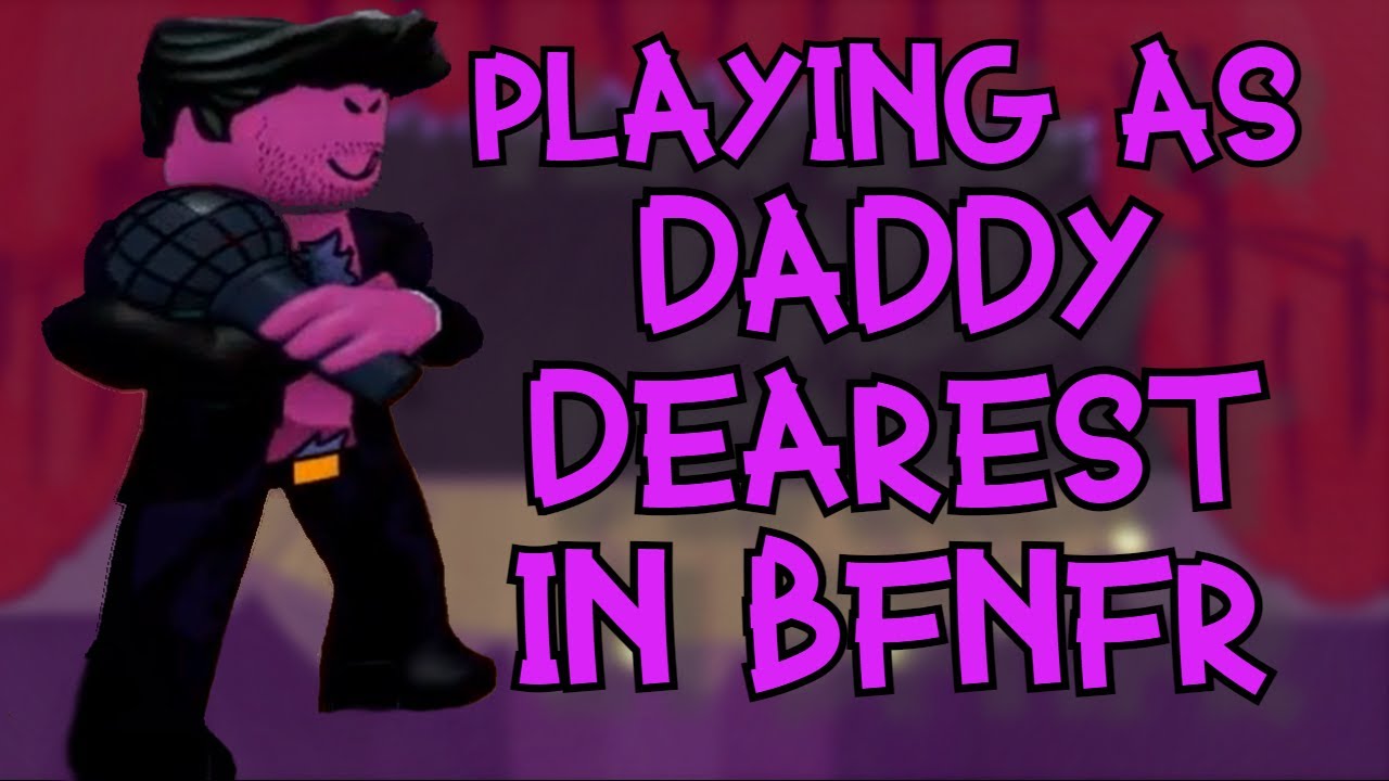 Playing As Daddy Dearest In BFNFR (Roblox) - YouTube