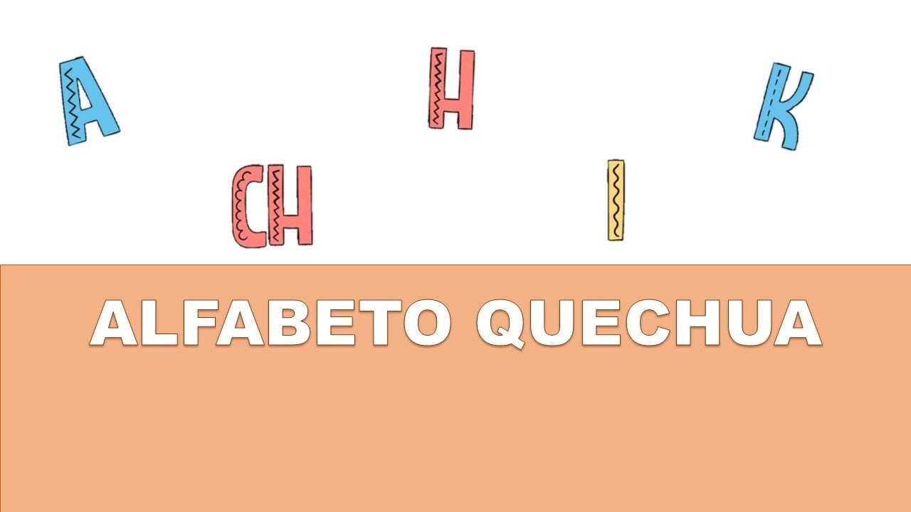 Quechua Language Alphabet And Pronunciation How To Write The Quechua