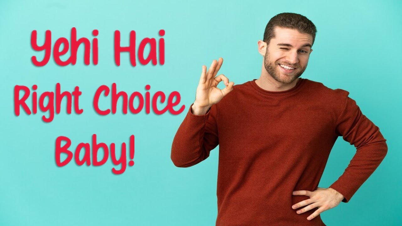 Yehi Hai Right Choice Baby | Life is about choices - YouTube