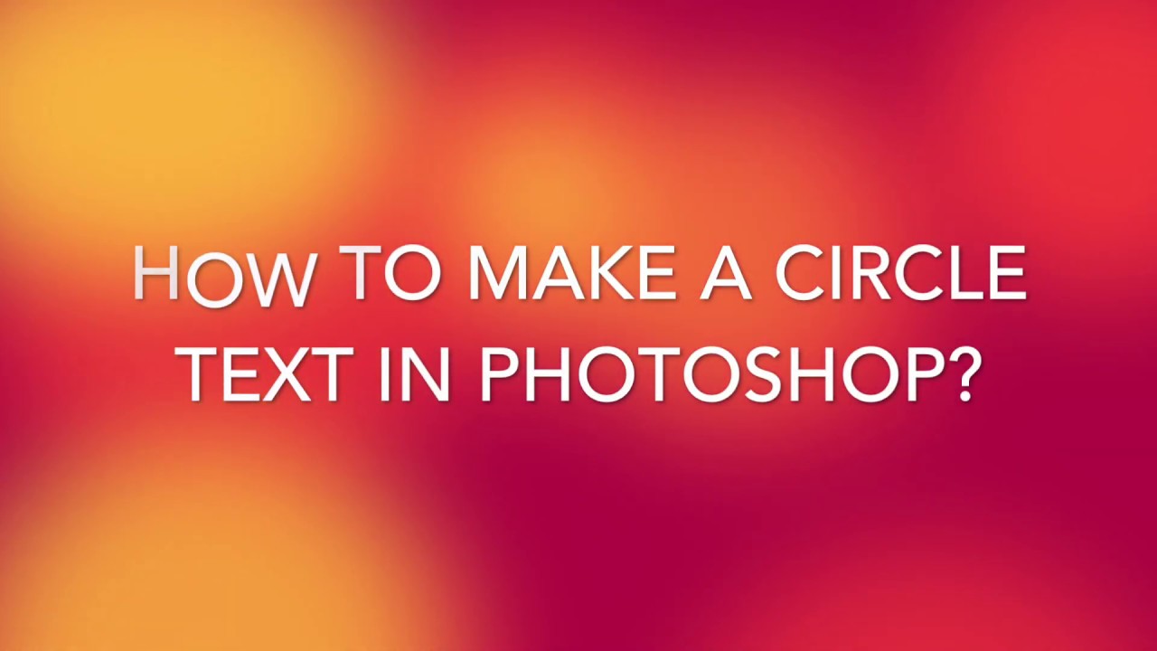 How To Make A Circle Text In Photoshop YouTube how-to-make-a-circle-text-in-photoshop-youtube