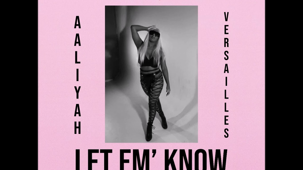 Let Em' Know - Aaliyah Versailles - YouTube