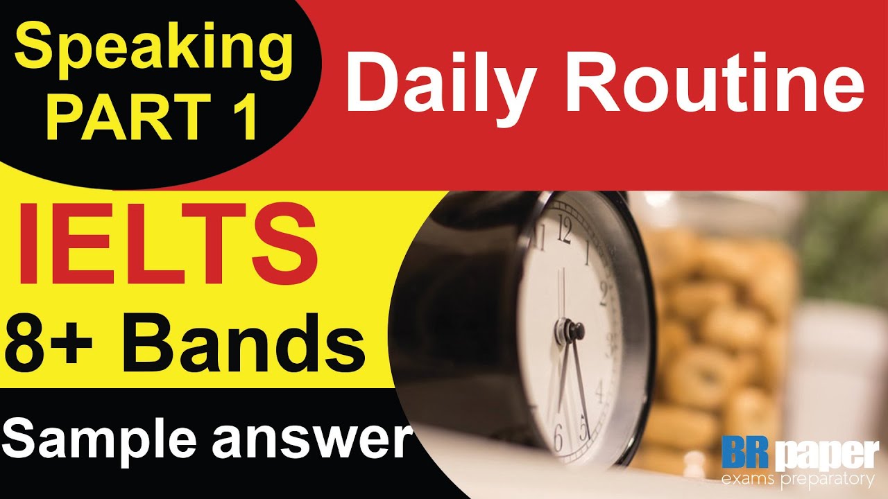 IELTS Speaking Part 1 Daily Routine | Topic - Daily Routine Speaking ...