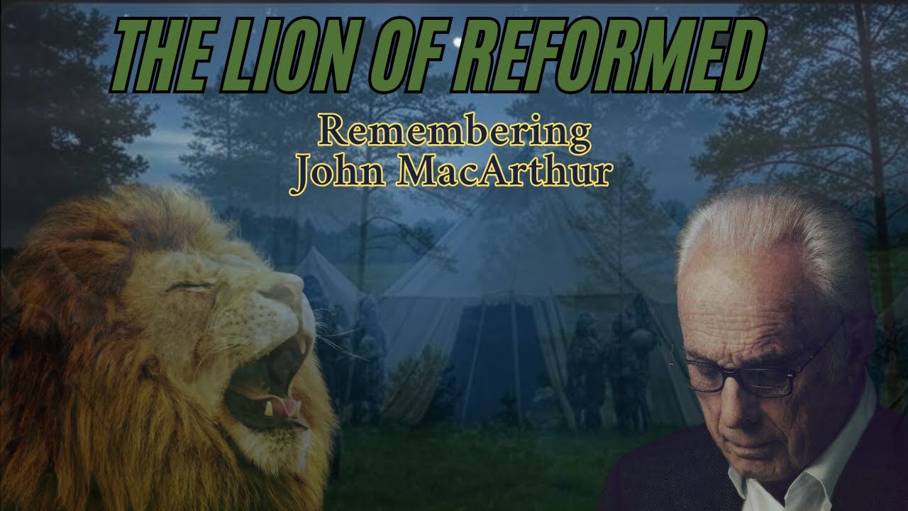 The Lion of Reformed Remembering John MacArthur - YouTube