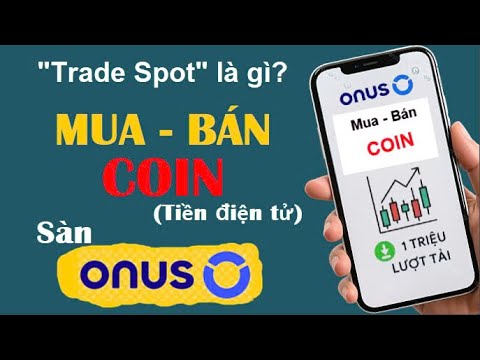 Onus | Trade Spot là gì? Hướng Dẫn Cách Mua - Bán Coin (tiền điện tử ...