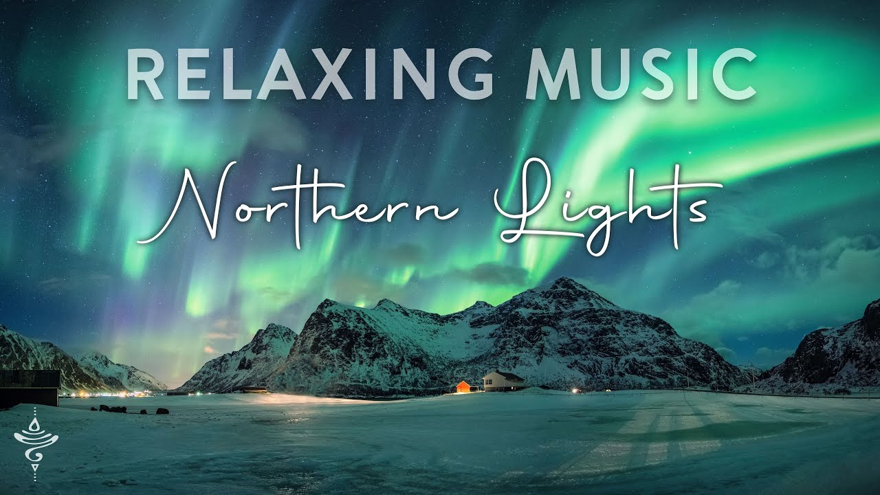 Relaxing Music - The Northern Lights - Fall Asleep Fast, Deep Sleep ...