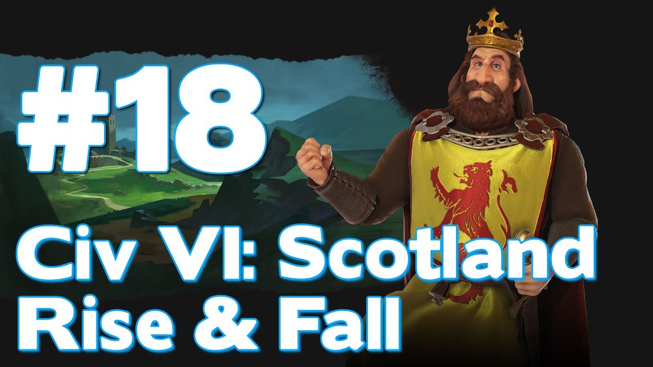 Civ VI Rise & Fall: Let’s Play Scotland (Sid Meier’s Civilization VI ...