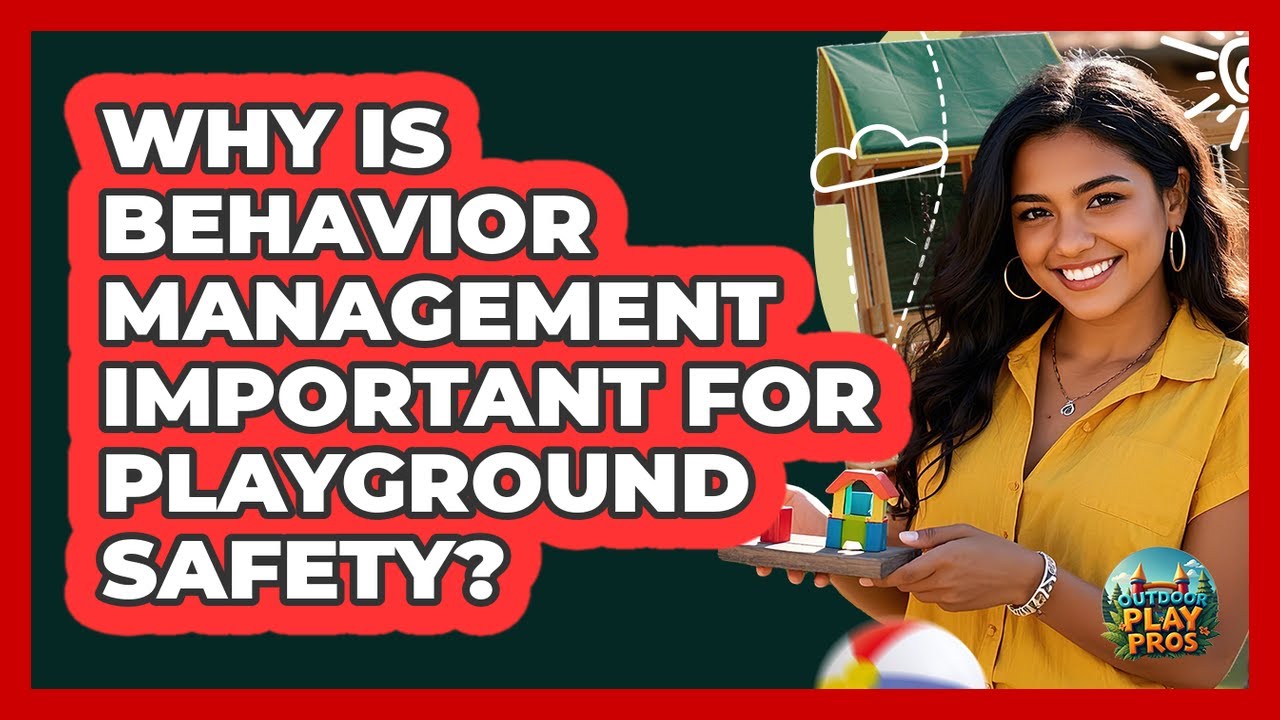Why Is Behavior Management Important For Playground Safety? - Outdoor ...