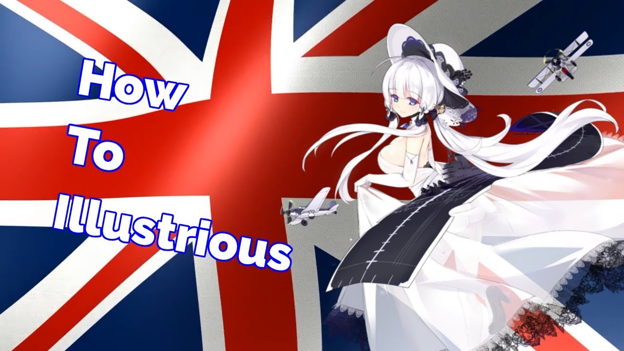 How To Illustrious | Azur Lane - YouTube