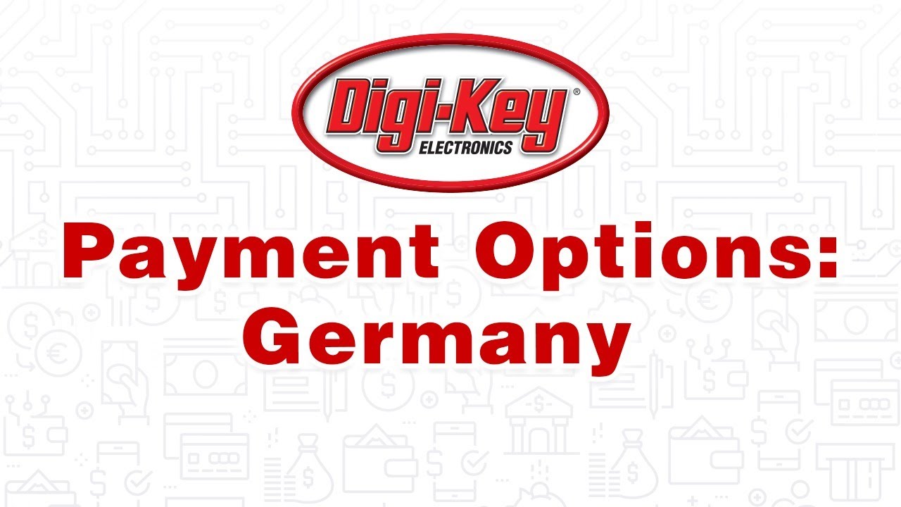 Digi Key Payment Options Germany Digi Key Electronics Youtube