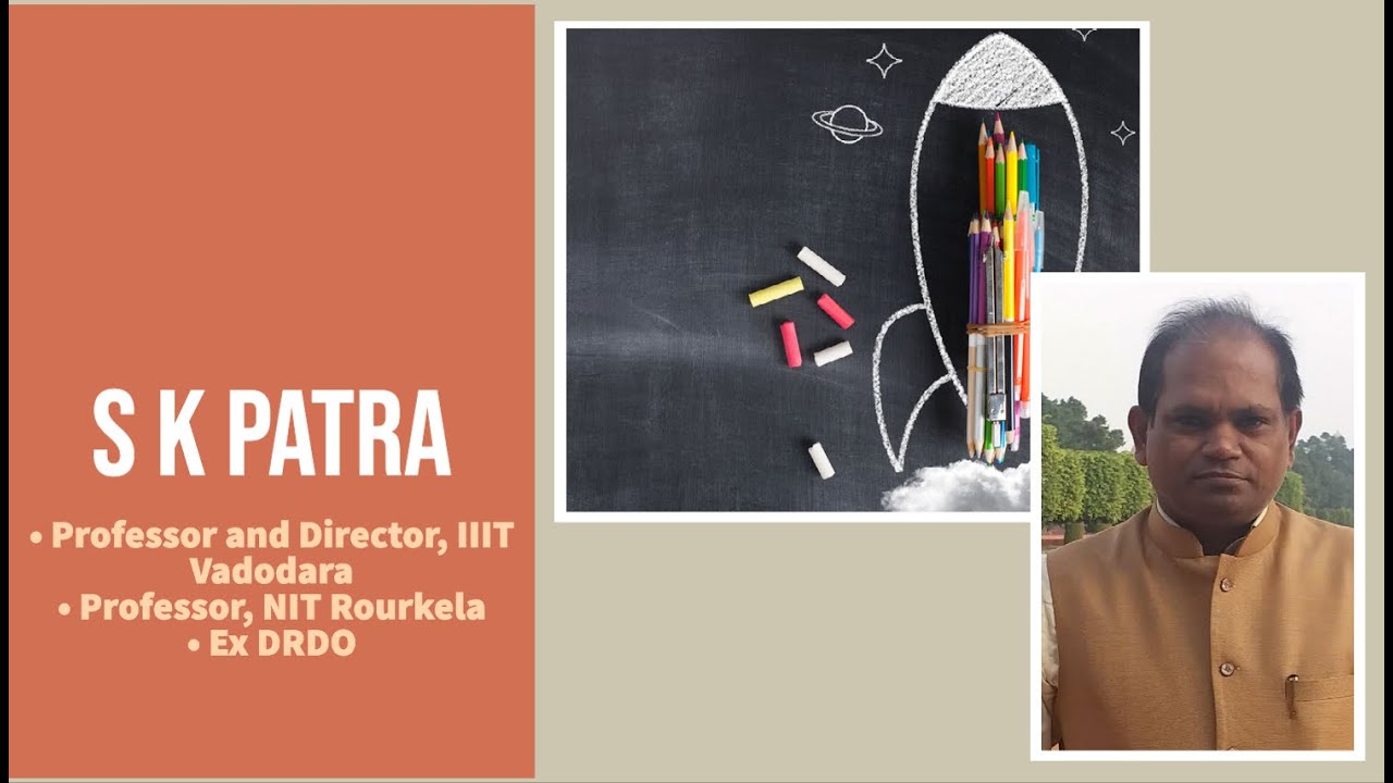 S K Patra | Professor and Director IIIT Vadodara | NIT Rourkela | DRDO ...