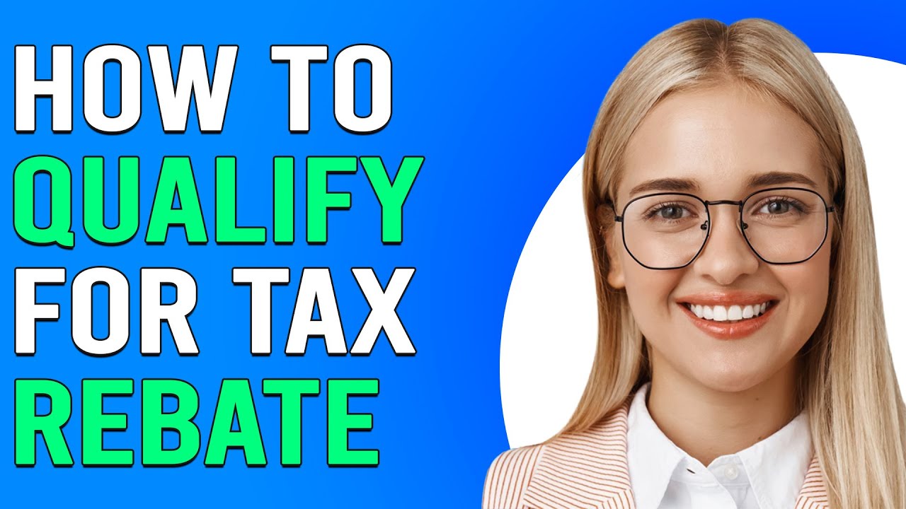 How To Qualify For A Tax Rebate (Who Is Eligible To Receive Tax Rebate ...