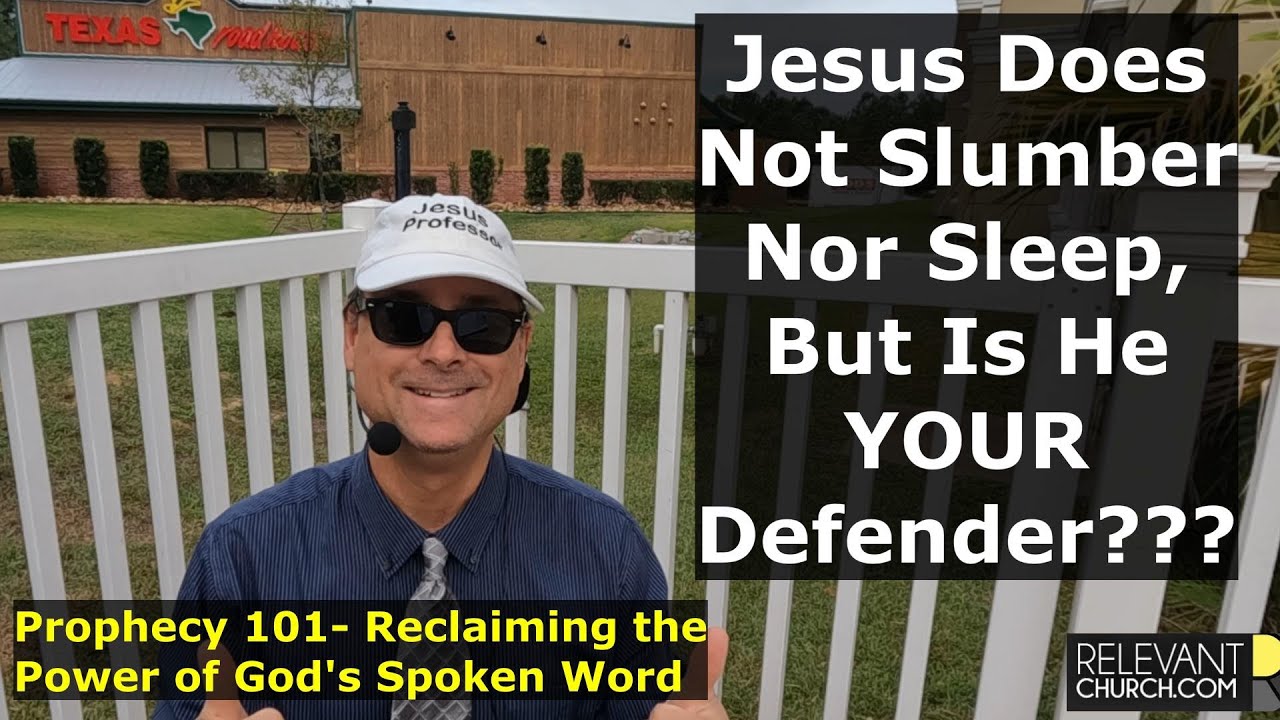 Prophecy 101- Jesus Does Not Sumber Nor Sleep, But is He Your Defender ...
