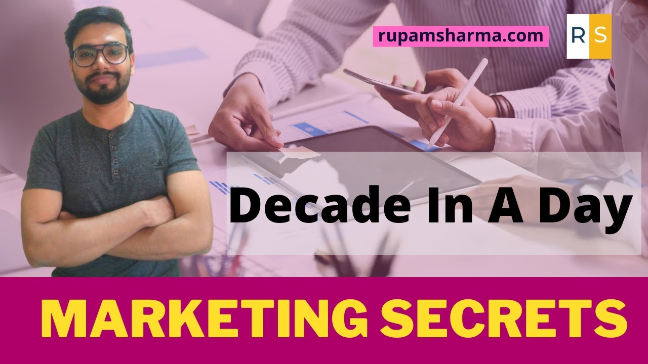 Decade In A Day | Marketing Secrets | Rupam Sharma - YouTube