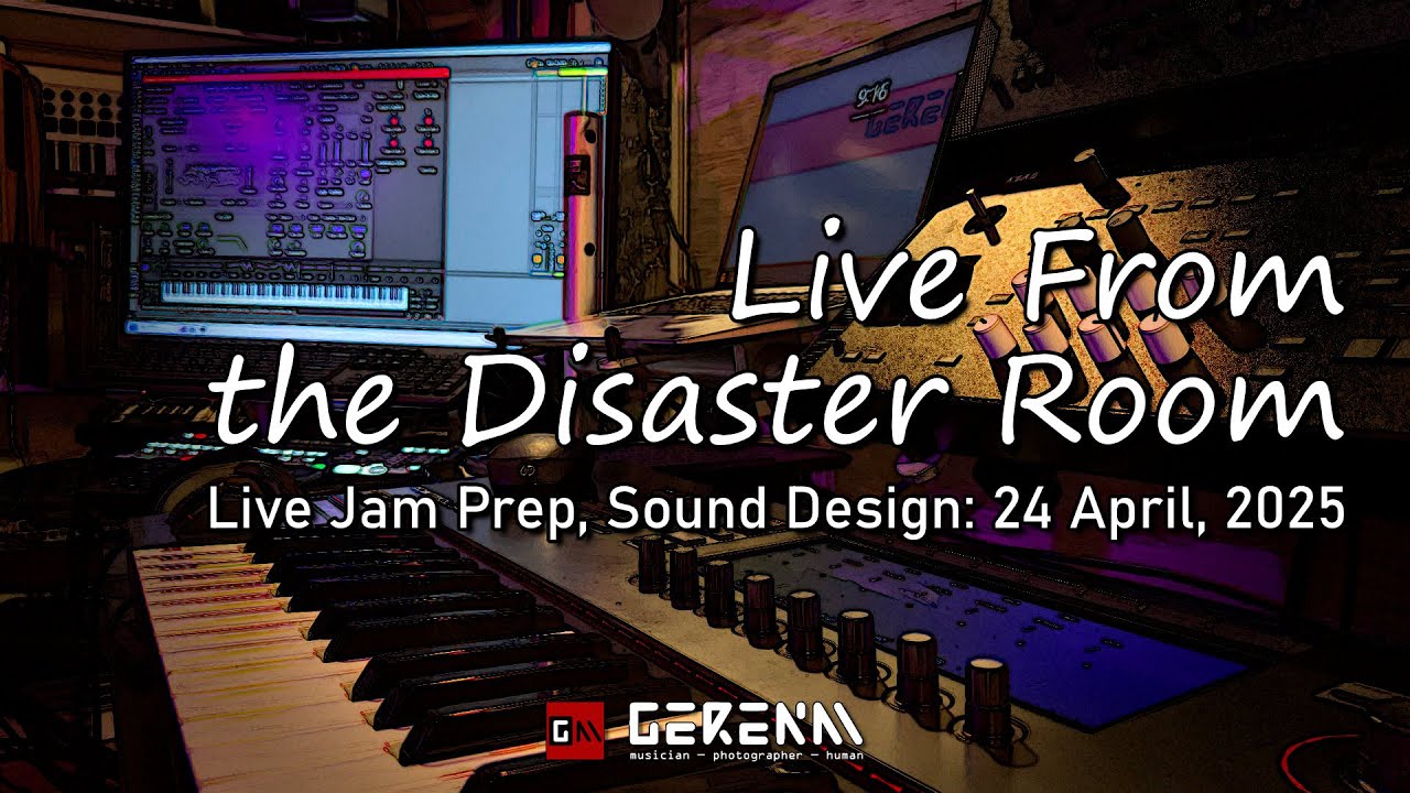Live From the Disaster Room | Jam Prep, Sound Design | 24 April, 2025 ...