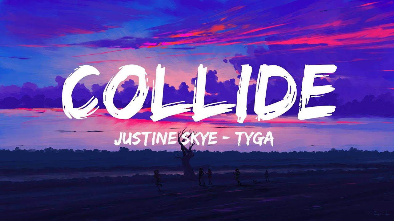 Justine Skye, Tyga - Collide [ Mix Lyrics ] | Miley Cyrus, SZA ...