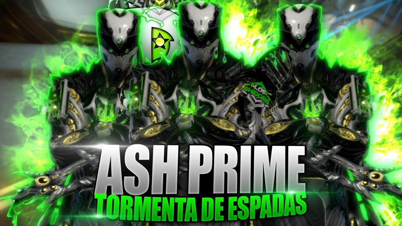 BUILD ASH/PRIME 2018 WARFRAME TORMENTA DE ESPADAS - YouTube