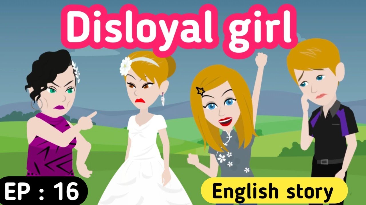 Disloyal girl part 16 | English story | English animation | Learn ...