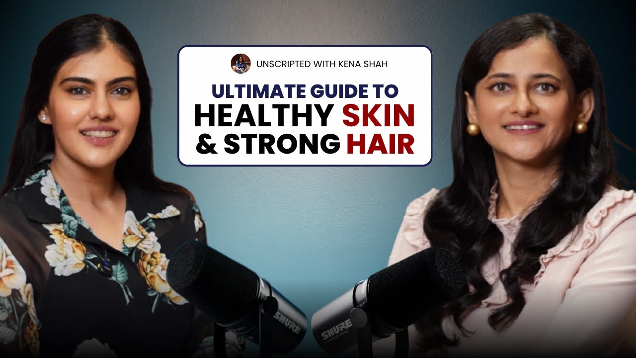 Ultimate guide to healthy skin and strong hair | Ft. Dr Khyati Vasavda ...