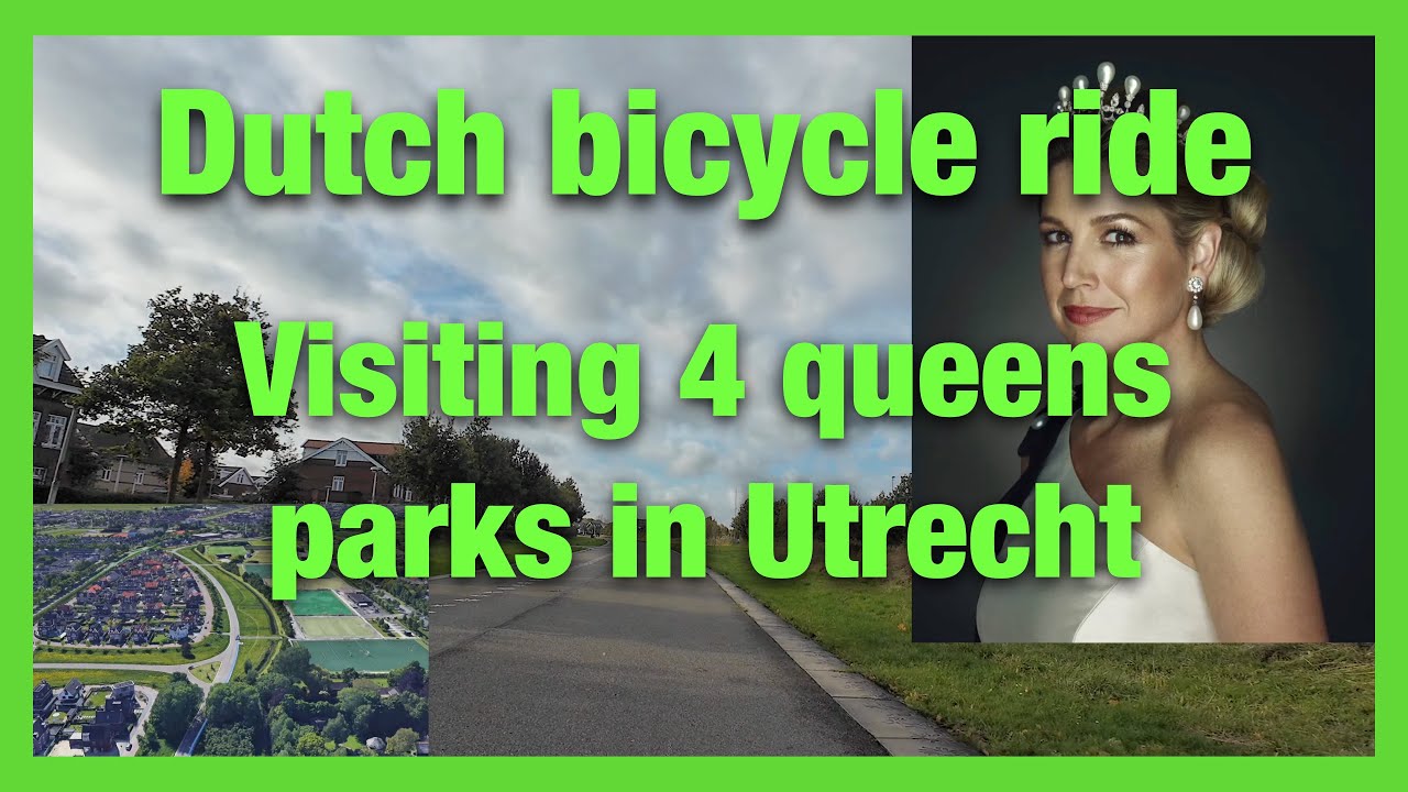 dutch bike rides : visiting 4 queens parks in Utrecht netherlands - YouTube