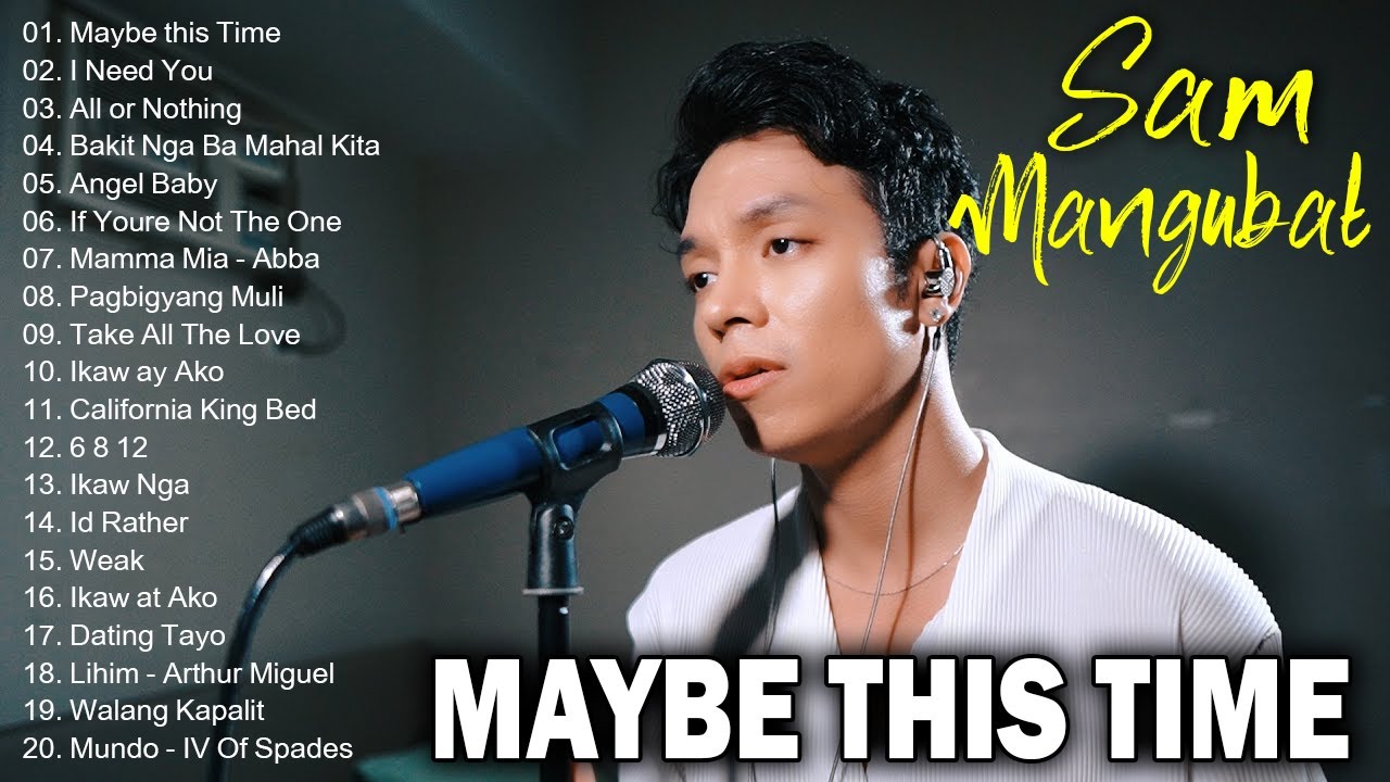 Maybe this Time - Sam Mangubat💗Best OPM Tagalog Love Songs💗 Sam ...