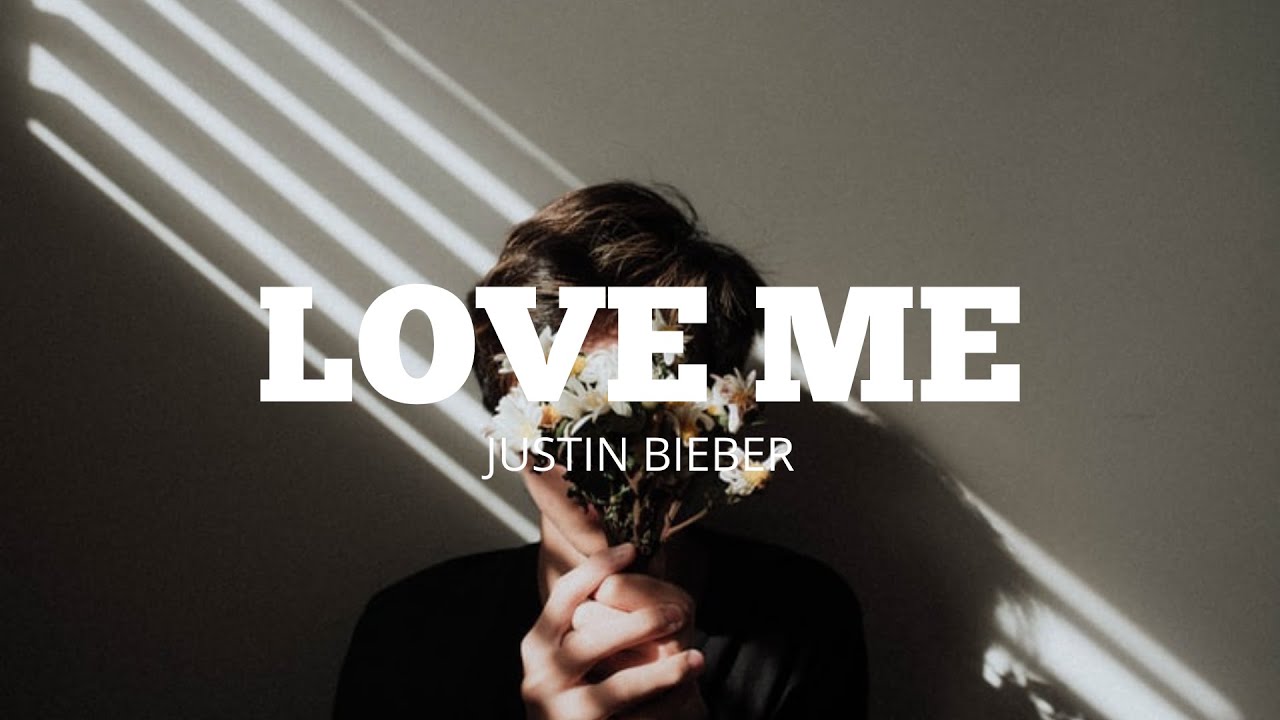 LOVE ME-JUSTIN BIEBER (LYRICS VIDEO) - YouTube