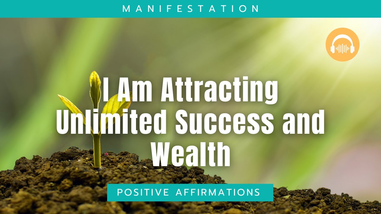 Powerful Positive Affirmations - I Am Attracting Unlimited Success and ...