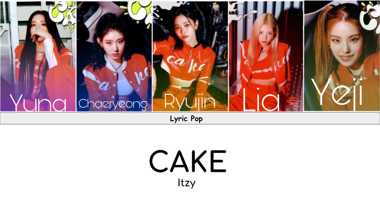 ITZY – CAKE (Han / Rom / Eng lyrics) - YouTube