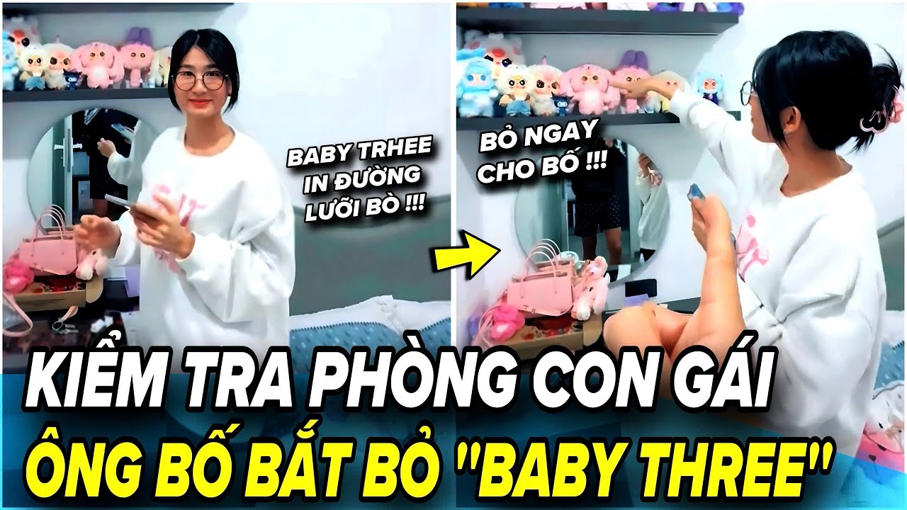Con Gái Sưu Tầm "BABY THREE" Ông Bố Bắt Phải "VỨT BỎ" Vì Điều Này | 3 ...