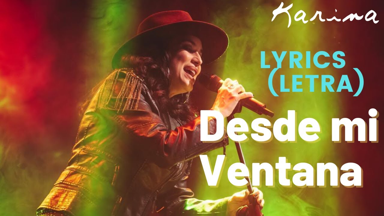 Karina - Desde mi Ventana - Lyrics (letra) - YouTube