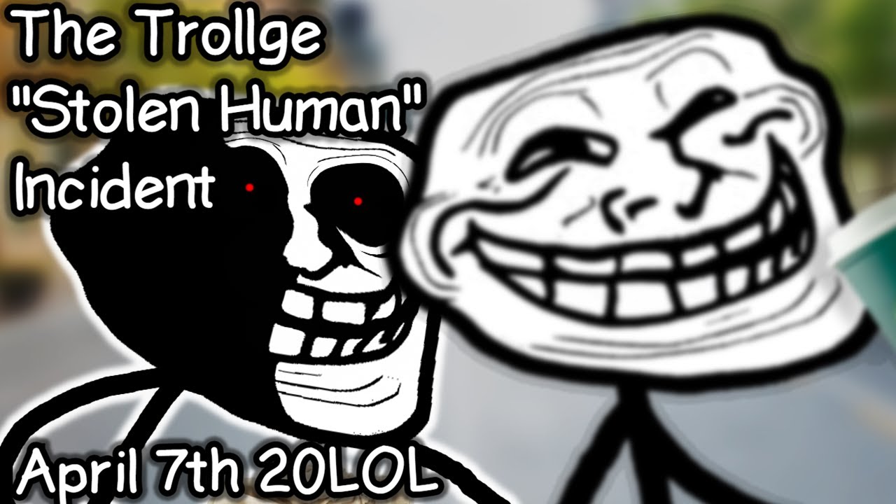 The Trollge: The "'Stolen Human" Incident - YouTube