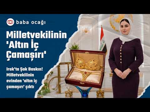 🔴Irak'ta Şok Baskın! Milletvekilinin evinden 'altın iç çamaşırı' çıktı