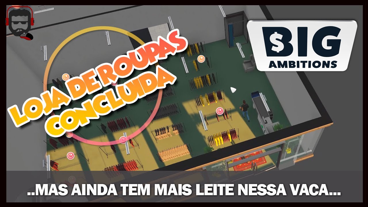 BIG AMBITIONS - Concluíndo a loja de roupas (agora o video certo) - YouTube