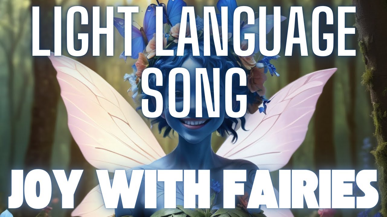 Light Language Song + Energy-Activated Visual | Joy with Fairies - YouTube