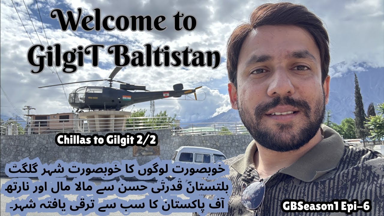 Welcome to Gilgit - Chillas to Gilgit Part 2 GBSeason1 Ep6 - YouTube