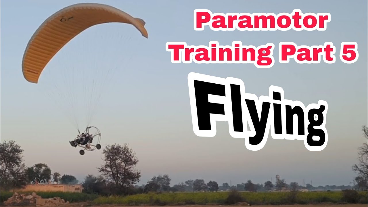 paramotor Training Part 5 | How to control your Paramotor Paraglider ...