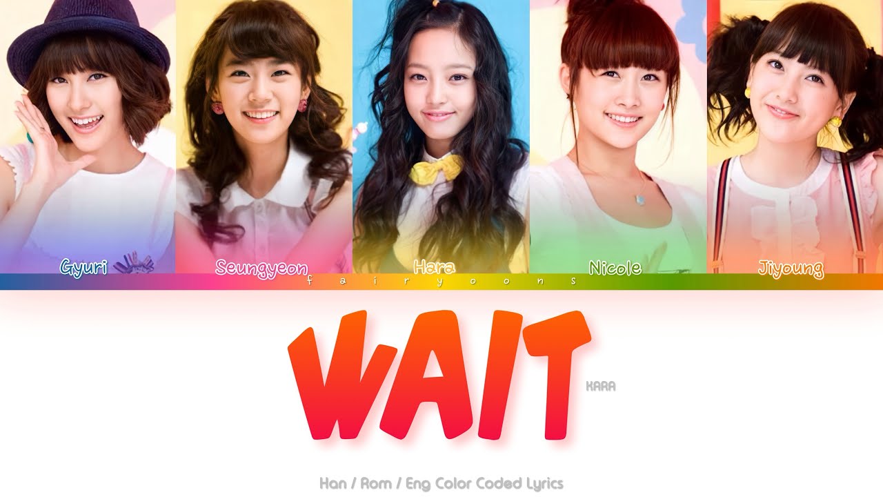 KARA (카라) Wait Color Coded Lyrics (Han/Rom/Eng) - YouTube