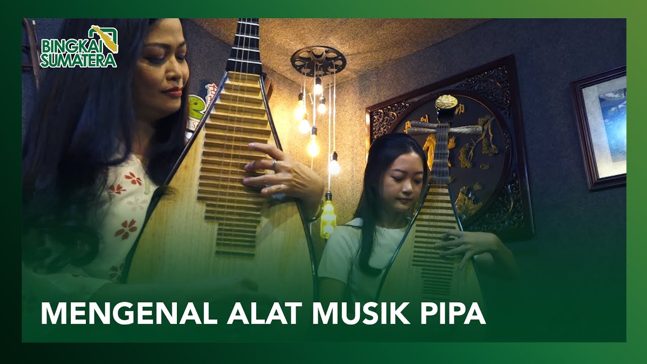 MENGENAL ALAT MUSIK PIPA | Bingkai Sumatera - YouTube