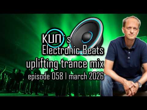 🎵 KUNO´s Electronic Beats 058 [uplifting TRANCE MIX Top 15 march 2026] 🎵
