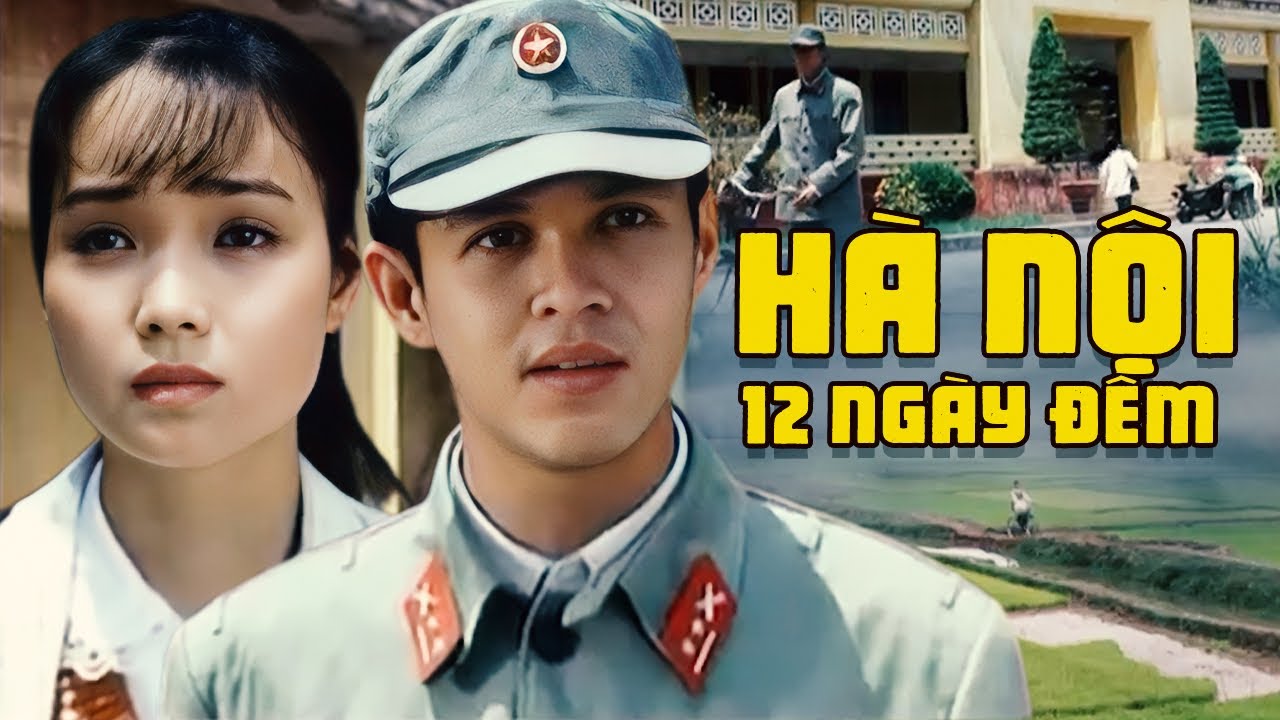 Hà Nội 12 Ngày Đêm | Phim Chiến Tranh Việt Nam Cực Hay - YouTube
