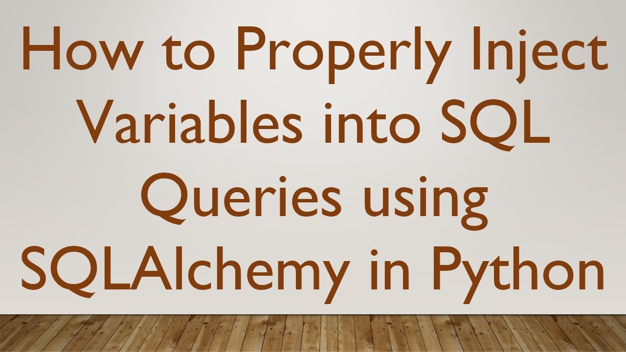How to Properly Inject Variables into SQL Queries using SQLAlchemy in Python - YouTube