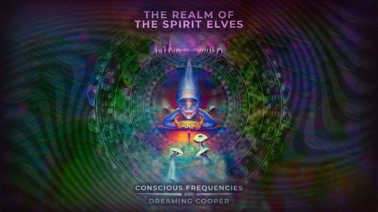 Conscious Frequencies & Dreaming Cooper - The Realm of the Spirit Elves ...