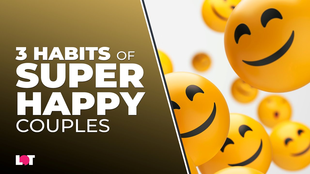 Love Therapy Online - 3 Habits of SUPER HAPPY Couples! - YouTube