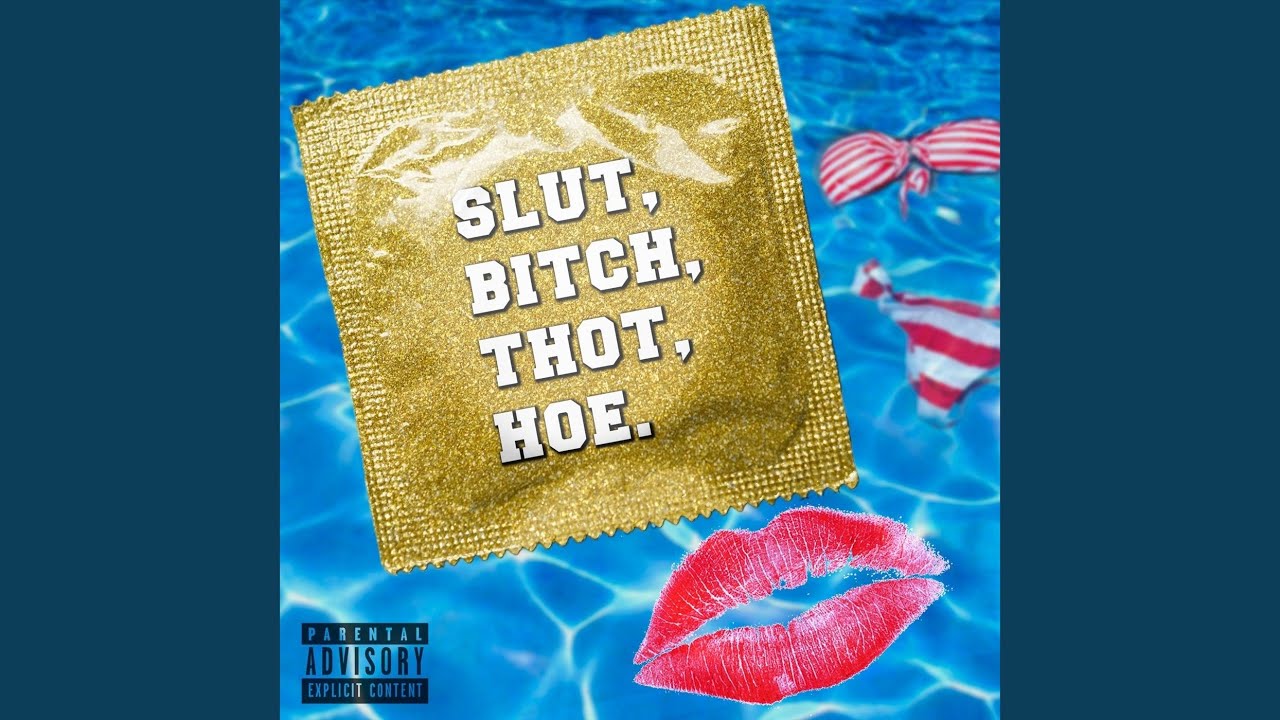 Slut Bitch Thot Hoe Youtube Music