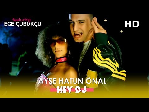Ayşe Hatun Önal feat. Ege Çubukçu - Hey DJ | HD Remastered (1080p)