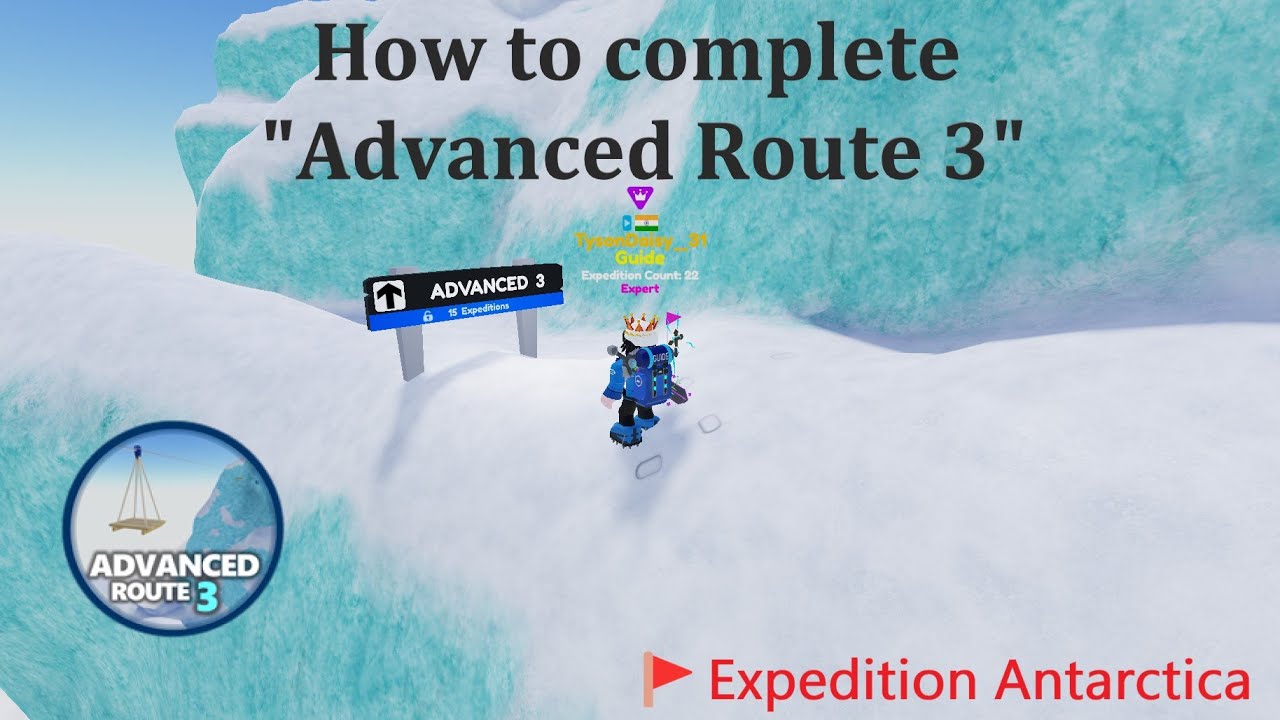 How to complete "Advanced Route 3" | 🚩Expedition Antarctica | Roblox ...