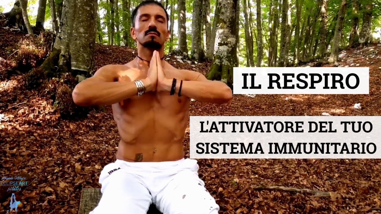 IL RESPIRO. L'ATTIVATORE DEL TUO SISTEMA IMMUNITARIO - YouTube