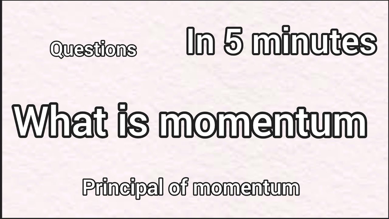 what is momentum, principal of momentum and questions - YouTube