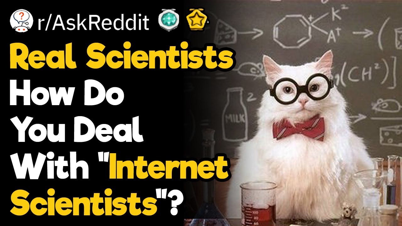 Real Scientists How Do You Deal With Internet Scientists? - YouTube