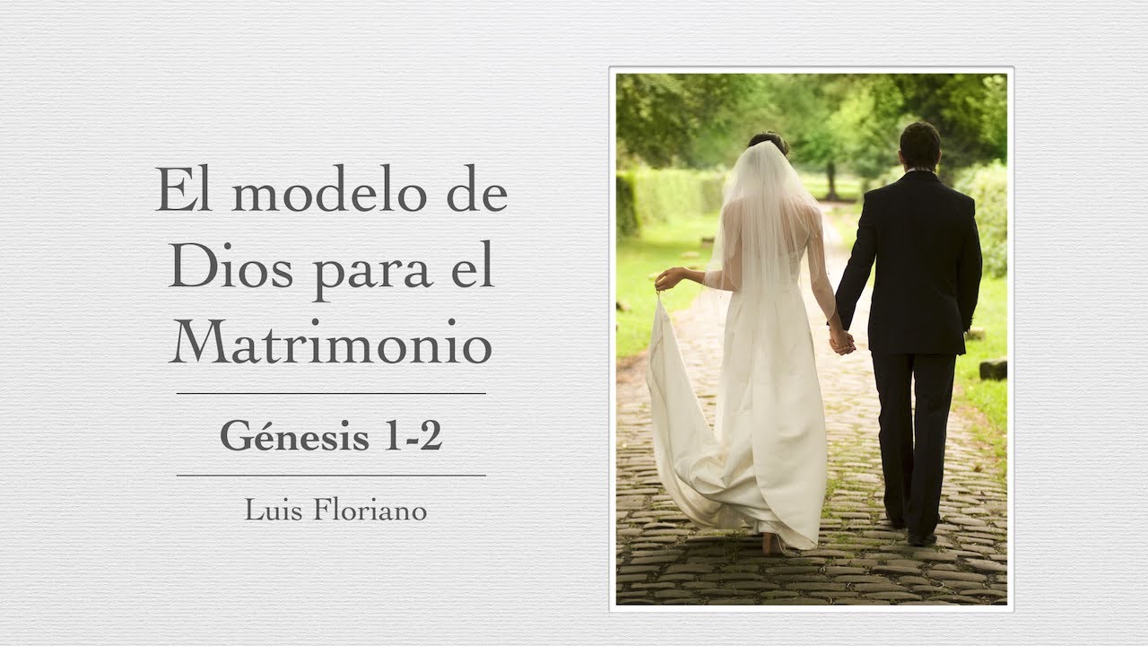 Génesis 1-2. El modelo de Dios para el matrimonio - YouTube